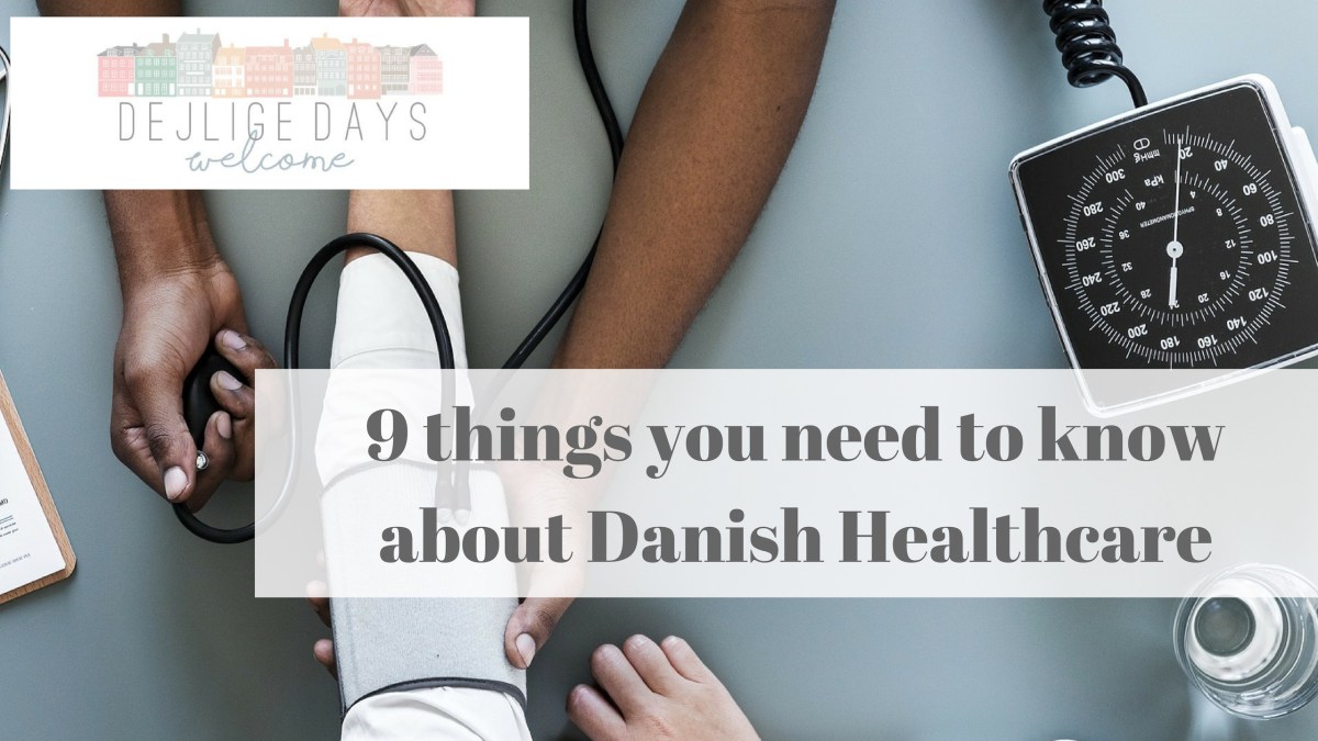9 Things you need to know about Danish healthcare {video} – Dejlige Days